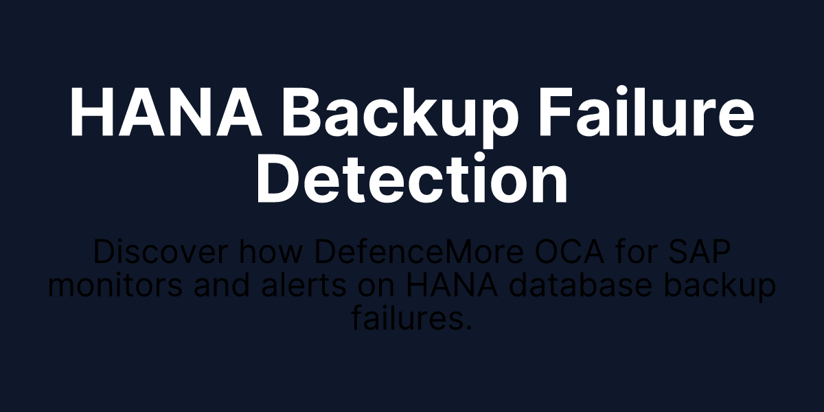 HANA Backup Failure Detection | DefenceMore
