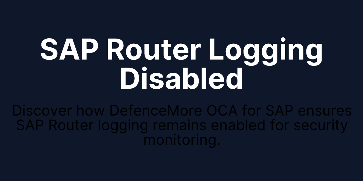 SAP Router Logging Disabled | DefenceMore