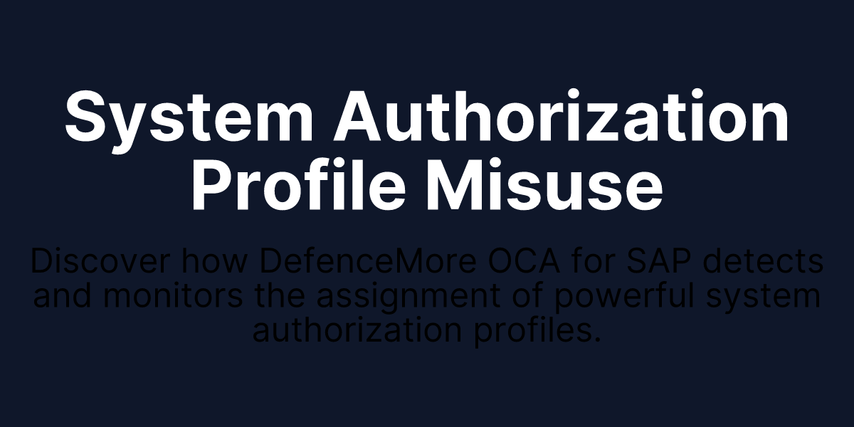 System Authorization Profile Misuse | DefenceMore